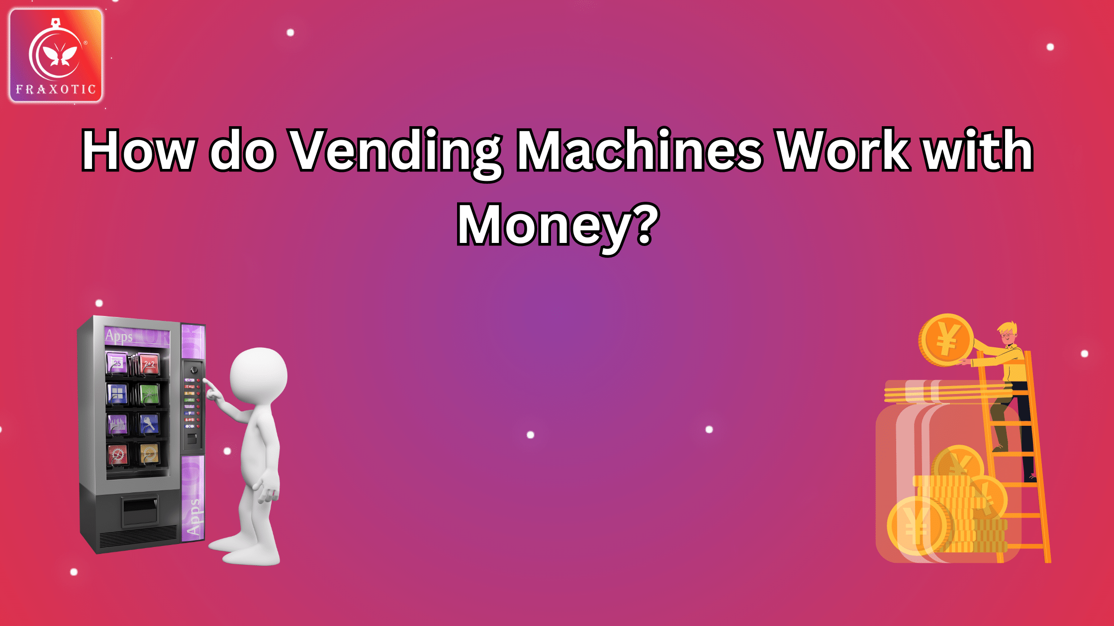 How Do Vending Machines Work With Money Fraxotic